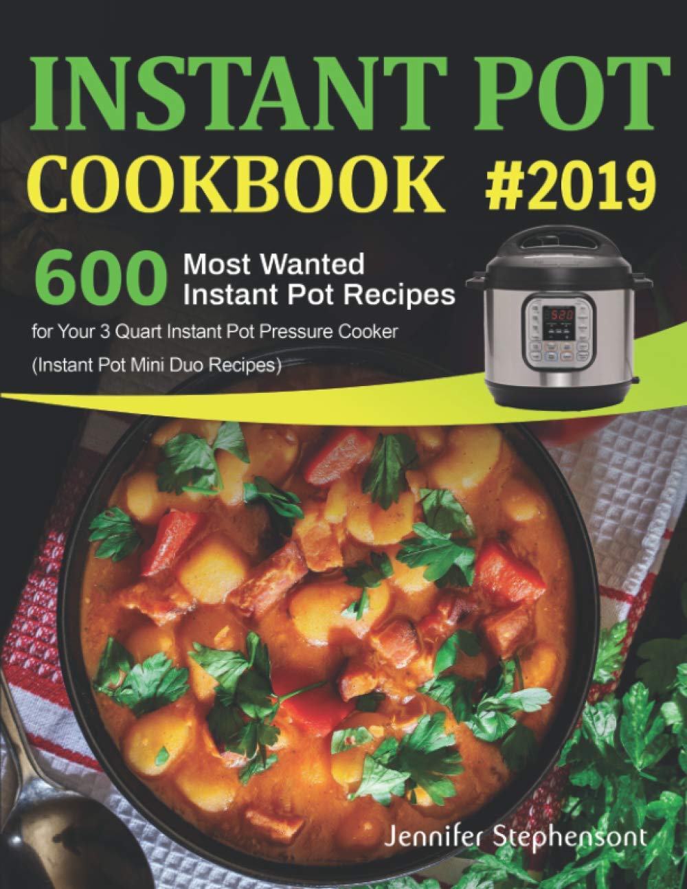 Instant Pot Cookbook #2019: 600 Most Wanted Instant Pot Recipes for ...