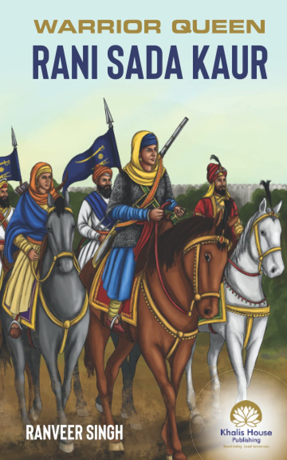 Warrior Queen Rani Sada Kaur: Singh, Ranveer: 9781838143725: Amazon.com ...