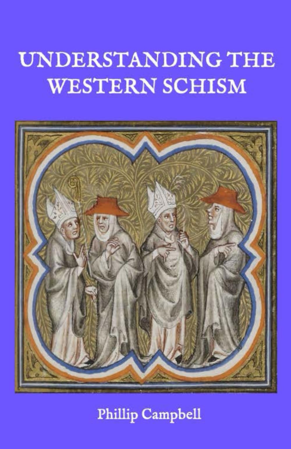 Understanding the Western Schism: Campbell, Phillip: 9781957206288: Amazon.com: Books