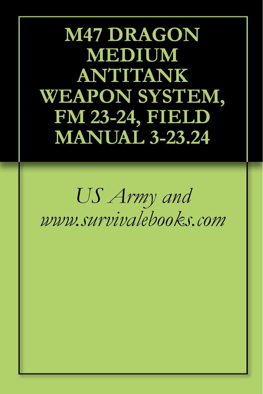 Amazon.com: M47 DRAGON MEDIUM ANTITANK WEAPON SYSTEM, FM 23-24, FIELD ...