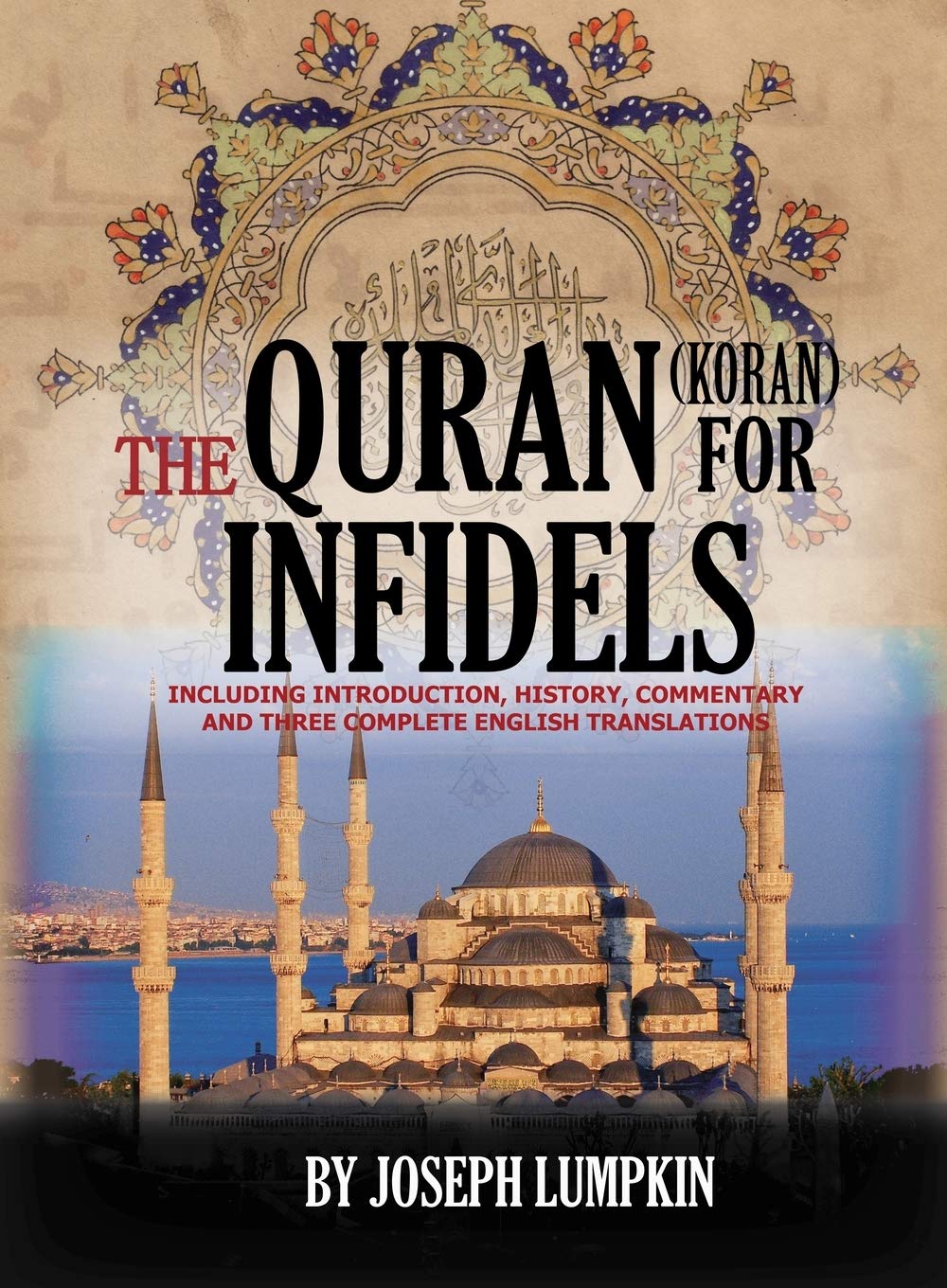 The Quran (Koran) For Infidels: Including Introduction, History ...