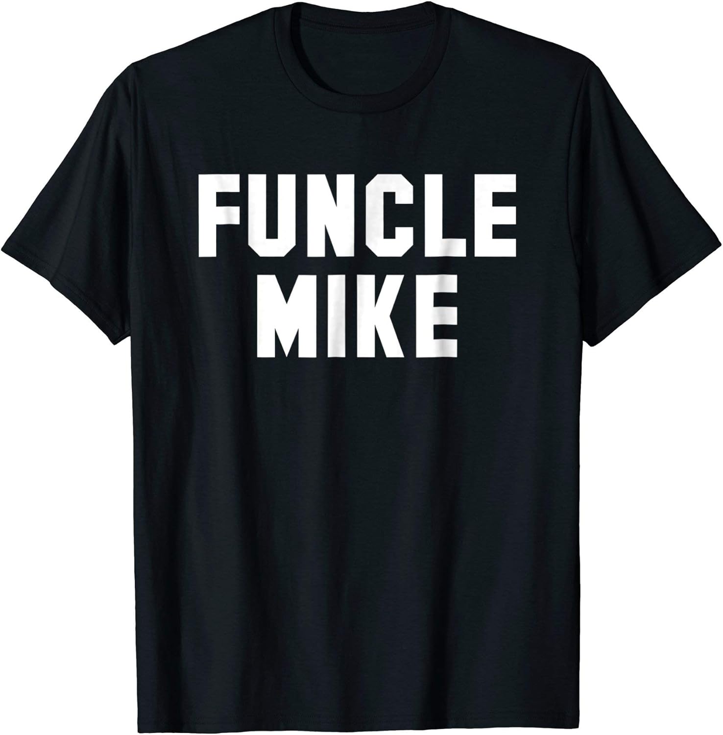 Amazon.com: Funcle Mike Funny Gift Idea T Shirt: Clothing
