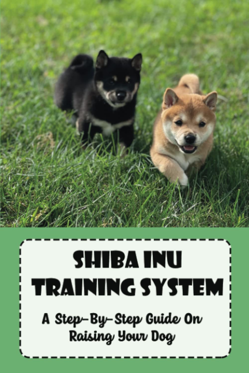 Shiba Inu Training System: A Step-By-Step Guide On Raising Your Dog ...