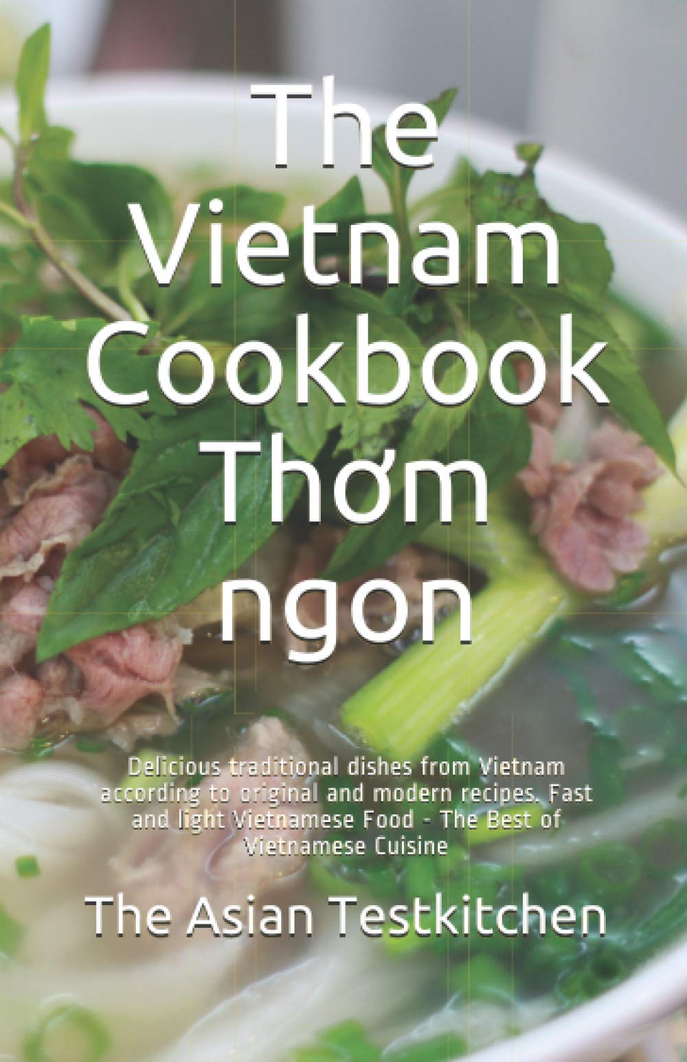Vietnamese Traditional Dishes In Vietnam Vietnamese Cuisine: The