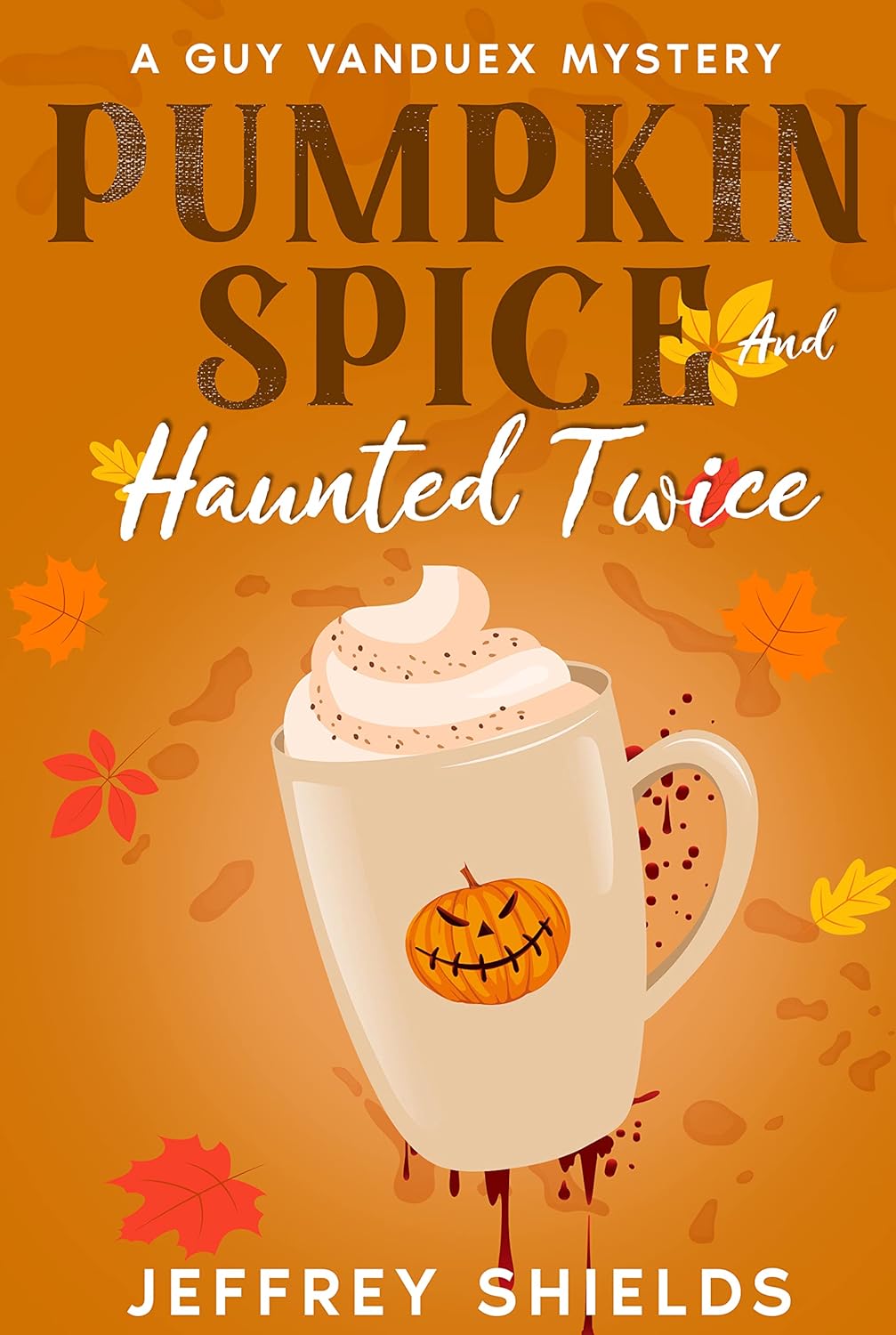 Pumpkin Spice and Haunted Twice (The Guy Vanduex Cozy Mystery Series ...