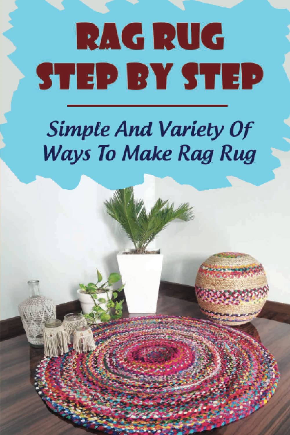 Rag Rug Step By Step: Simple And Variety Of Ways To Make Rag Rug ...