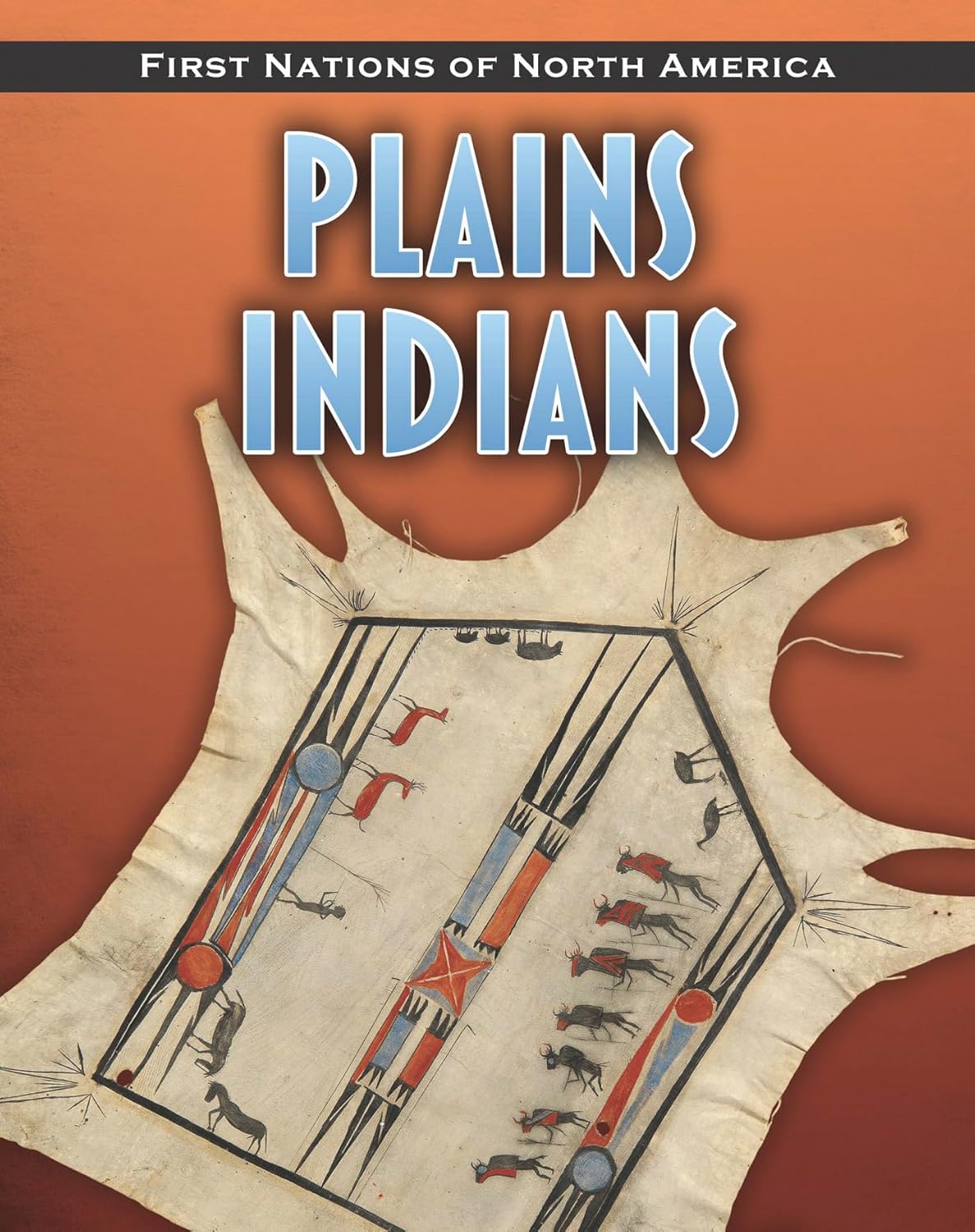 Plains Indians (First Nations of North America): Santella, Andrew ...