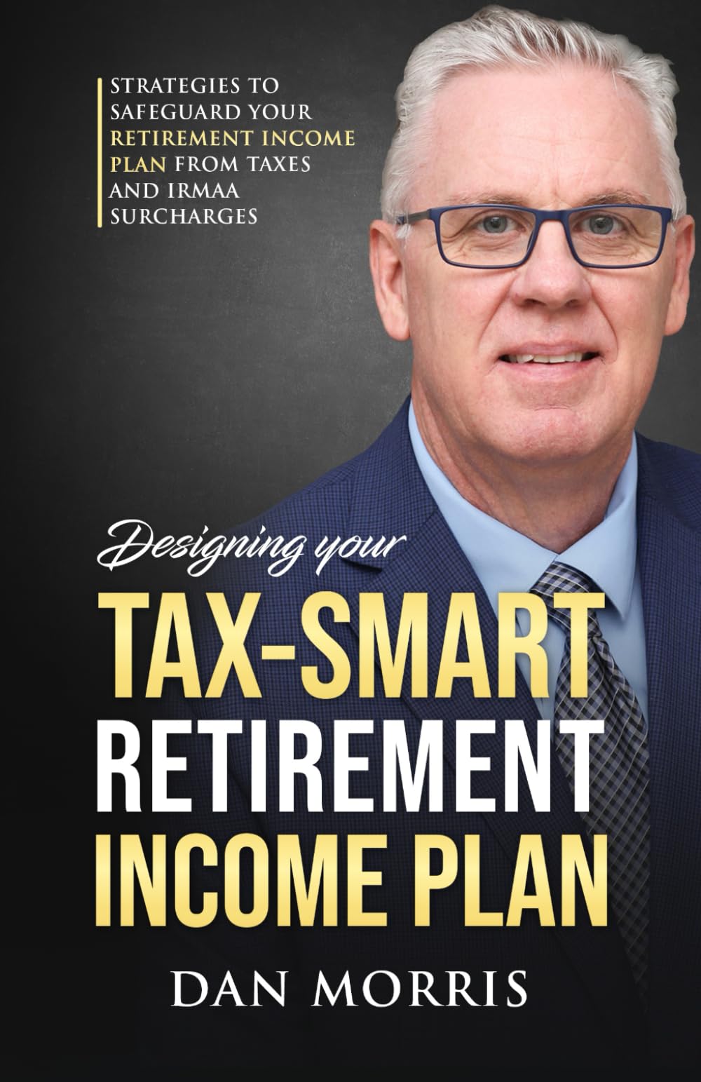 Amazon.com: Designing a Tax-Smart Retirement: Strategies to Safeguard Your Retirement Income ...