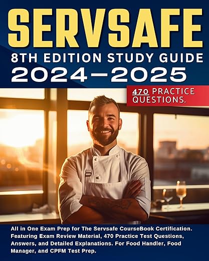 Servsafe 8th Edition Study Guide 2024-2025 Exam Prep for The Servsafe CourseBook Certification ...