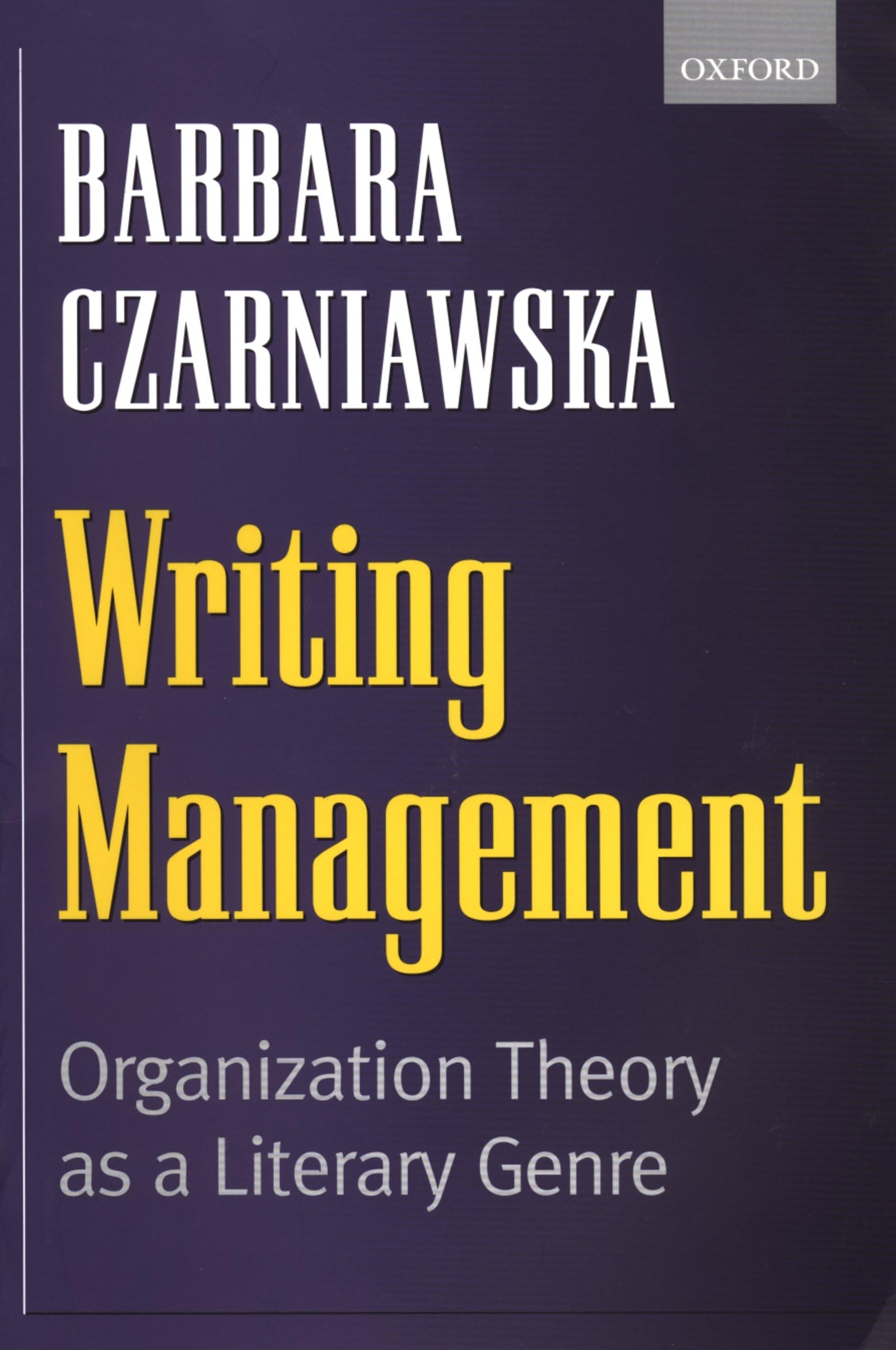 Writing Management: Organization Theory as a Literary Genre ...