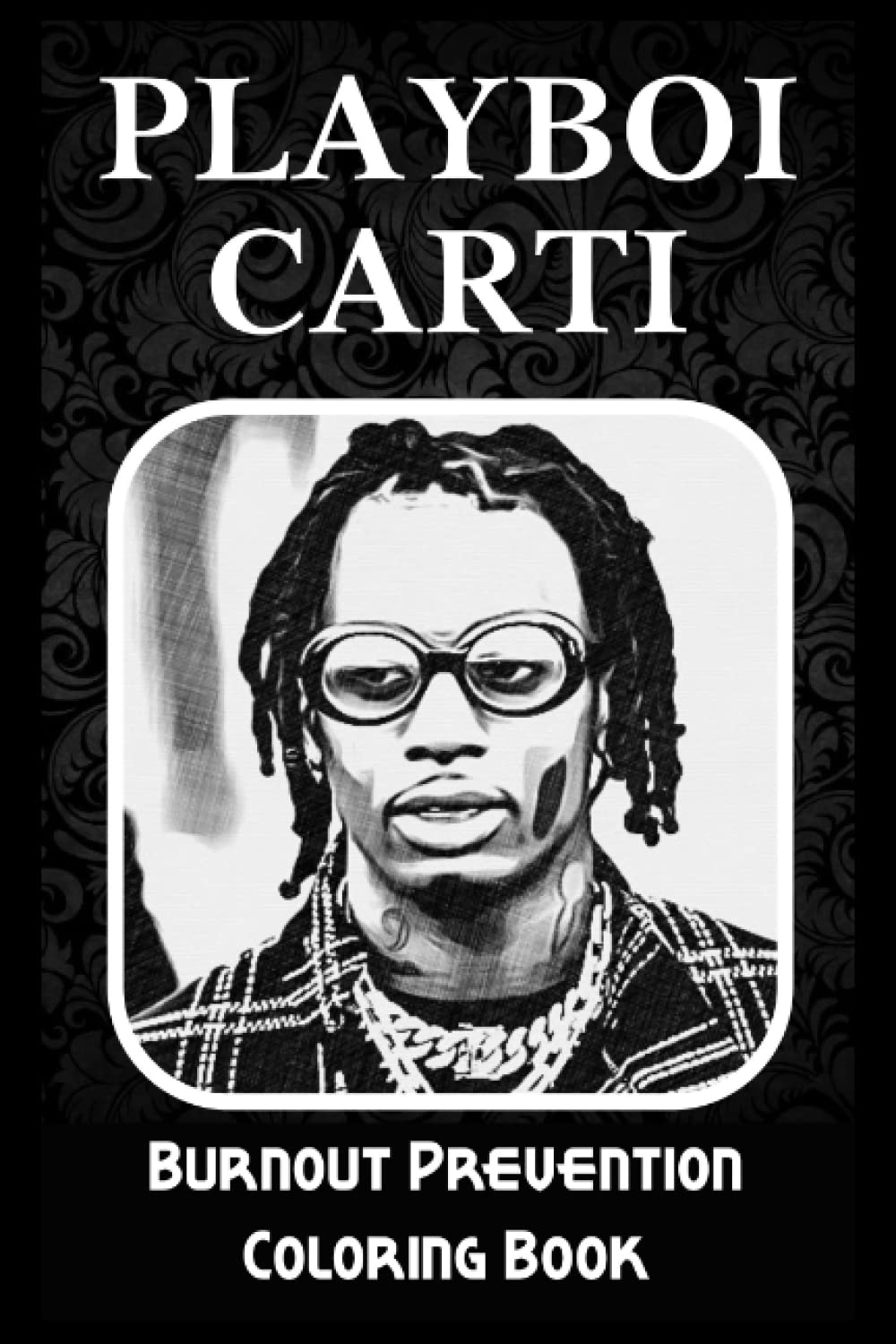 Burnout Prevention Coloring Book Playboi Carti Inspired Designs To ...