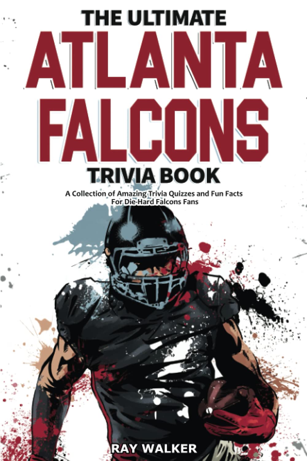 The Ultimate Atlanta Falcons Trivia Book: A Collection of Amazing ...