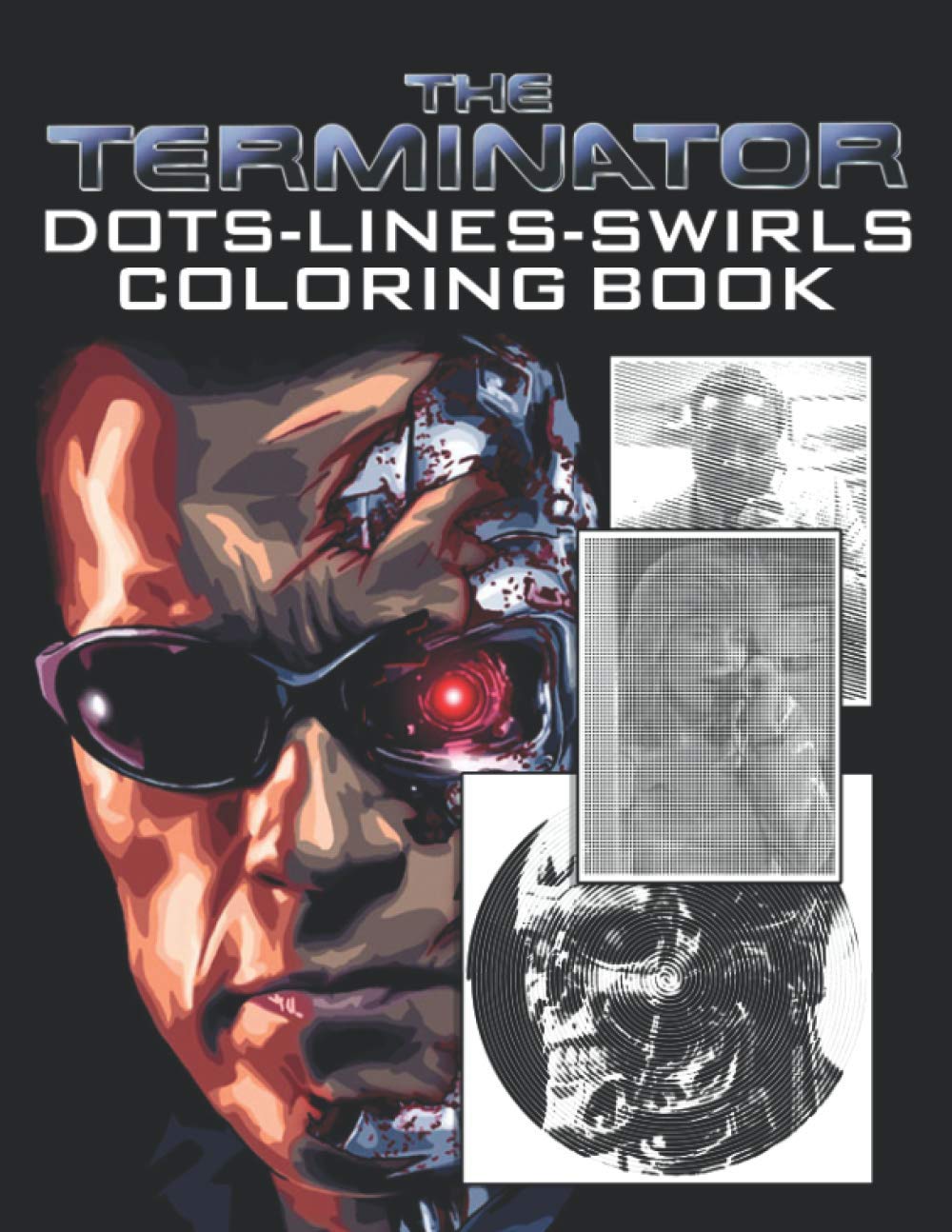 The Terminator Dots Lines Swirls Coloring Book: The Terminator Perfect ...