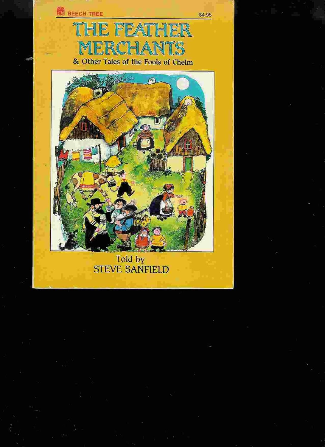 The Feather Merchants and Other Tales of the Fools of Chelm: Sanfield ...