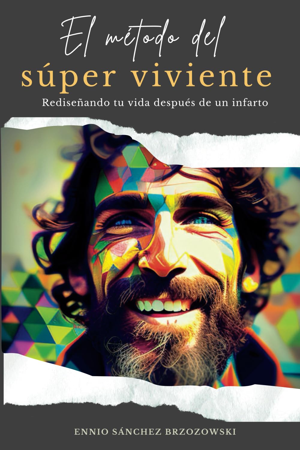 El método del Súper viviente: Rediseñando tu vida después de un infarto ...