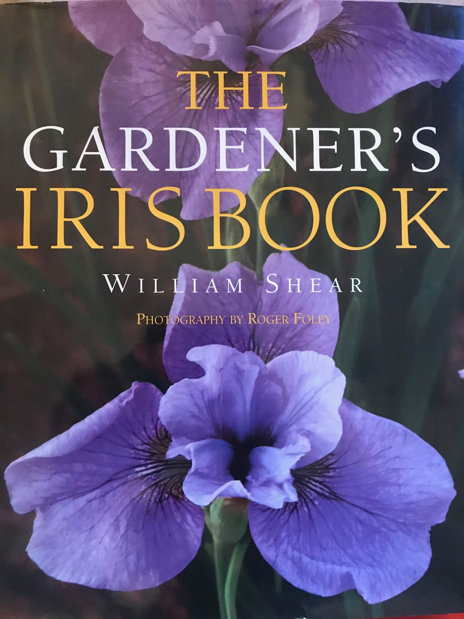 The Gardener's Iris Book: Shear, William: 9781561582402: Amazon.com: Books