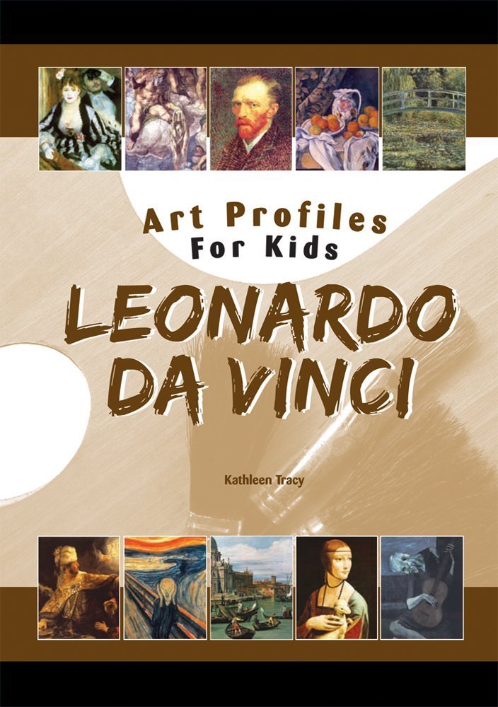Leonardo da Vinci (Art Profiles for Kids): Kathleen Tracy ...