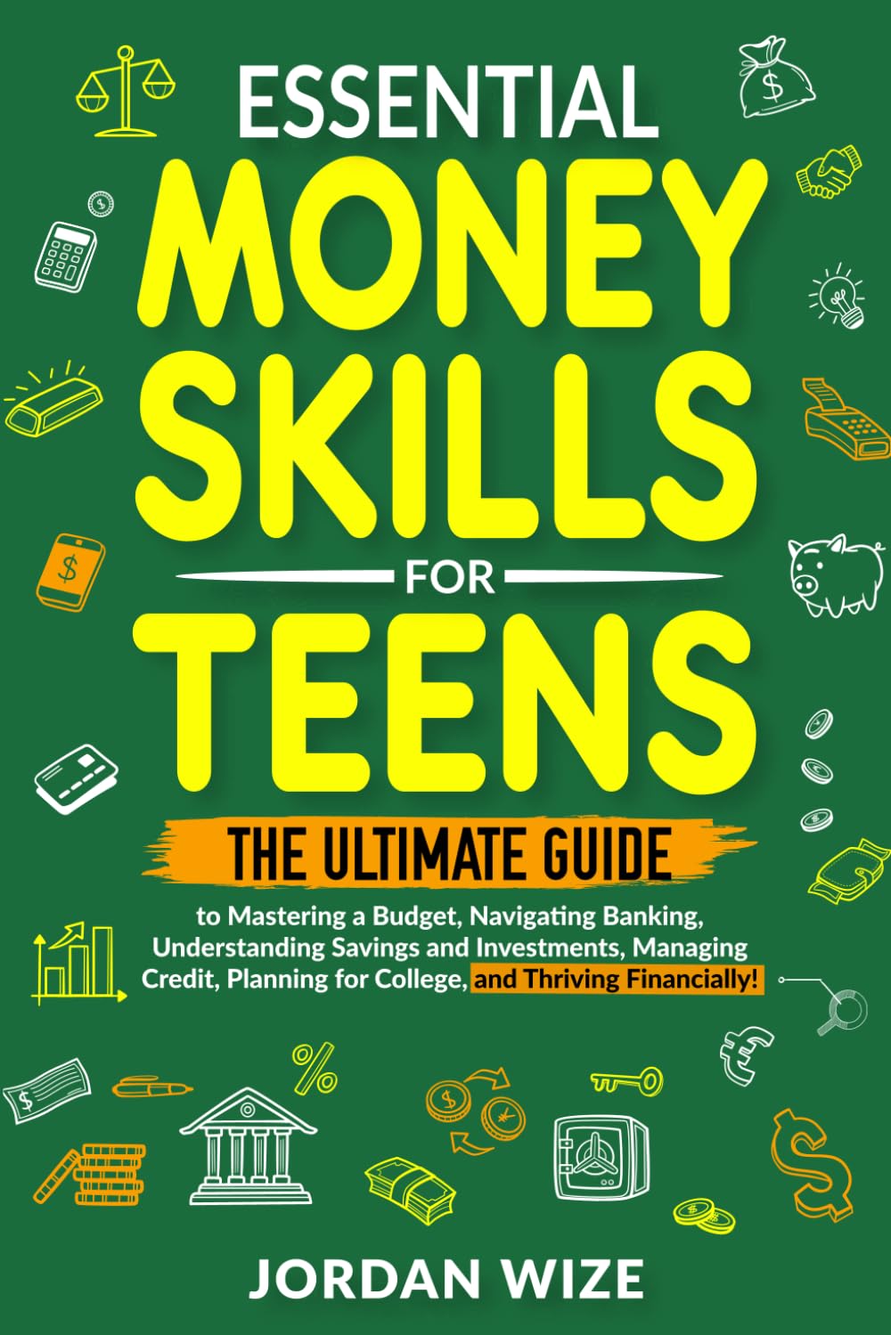 Essential Money Skills for Teens: The Ultimate Guide to Mastering a ...