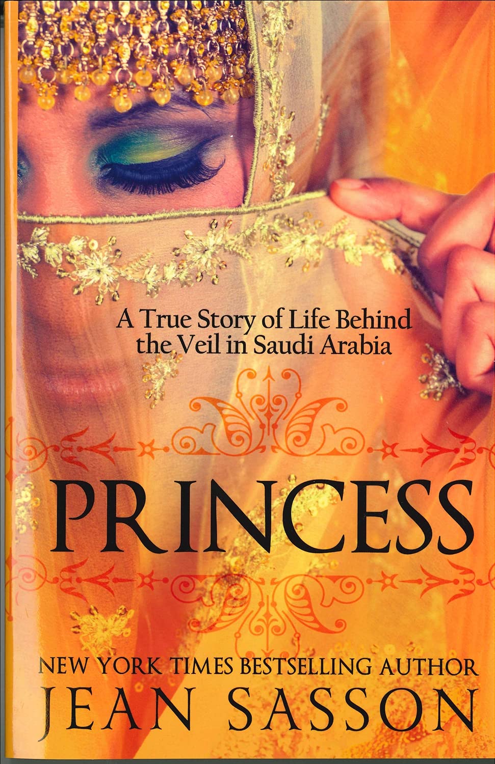 Princess: A True Story of Life Behind the Veil in Saudi Arab: Sasson ...