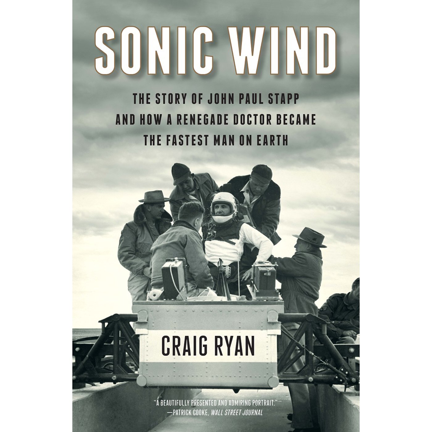 Buy Sonic Wind: The Story of John Paul Stapp and How a Renegade Doctor ...