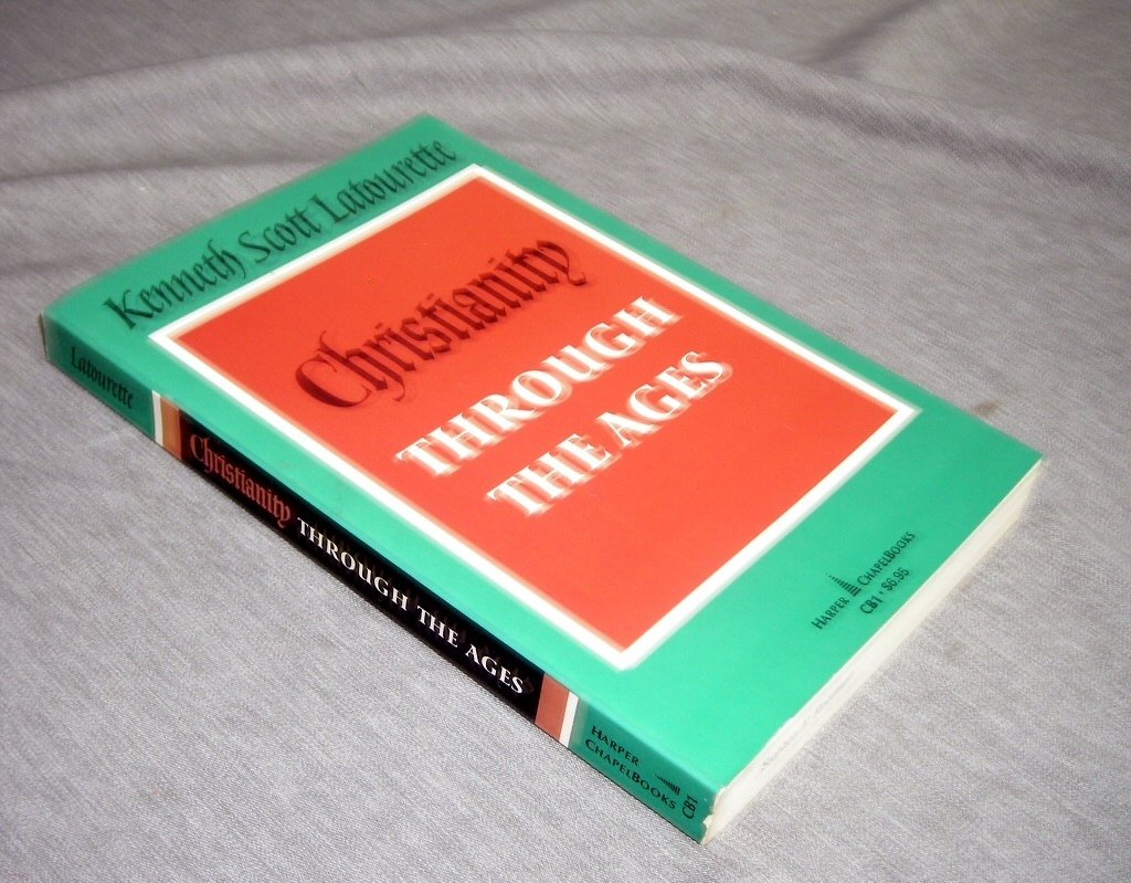 Christianity Through the Ages: Latourette, Kenneth Scott: 9780060650117 ...