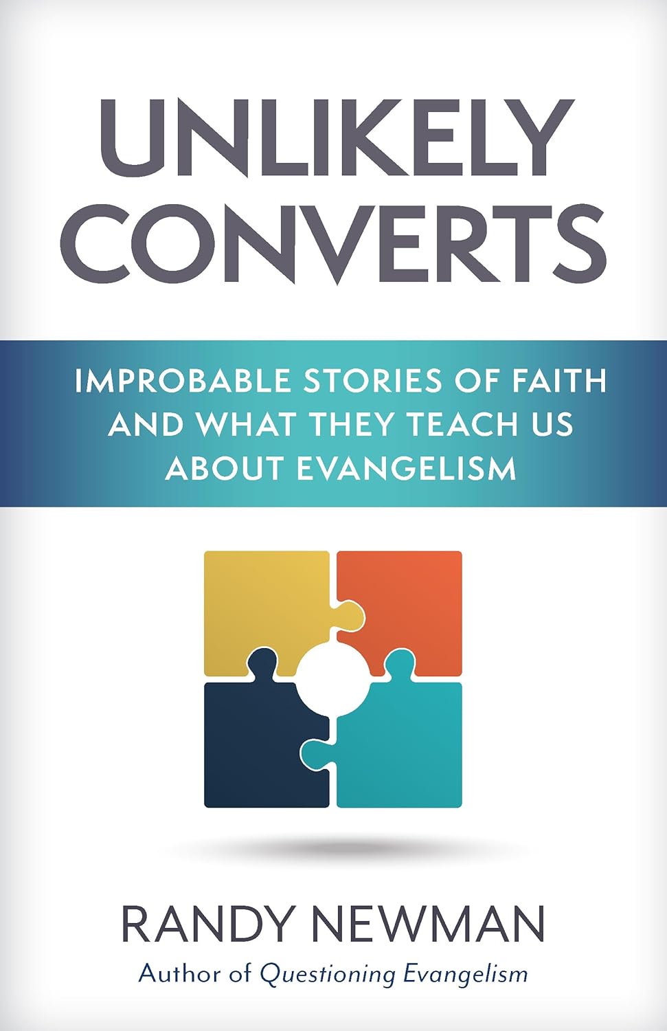 Unlikely Converts: Improbable Stories of Faith and What They Teach Us ...