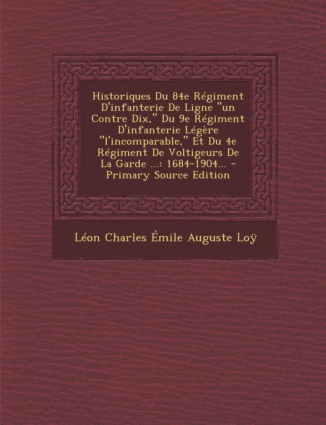 Buy Historiques Du 84e Regiment D'Infanterie de Ligne Un Contre Dix, Du ...