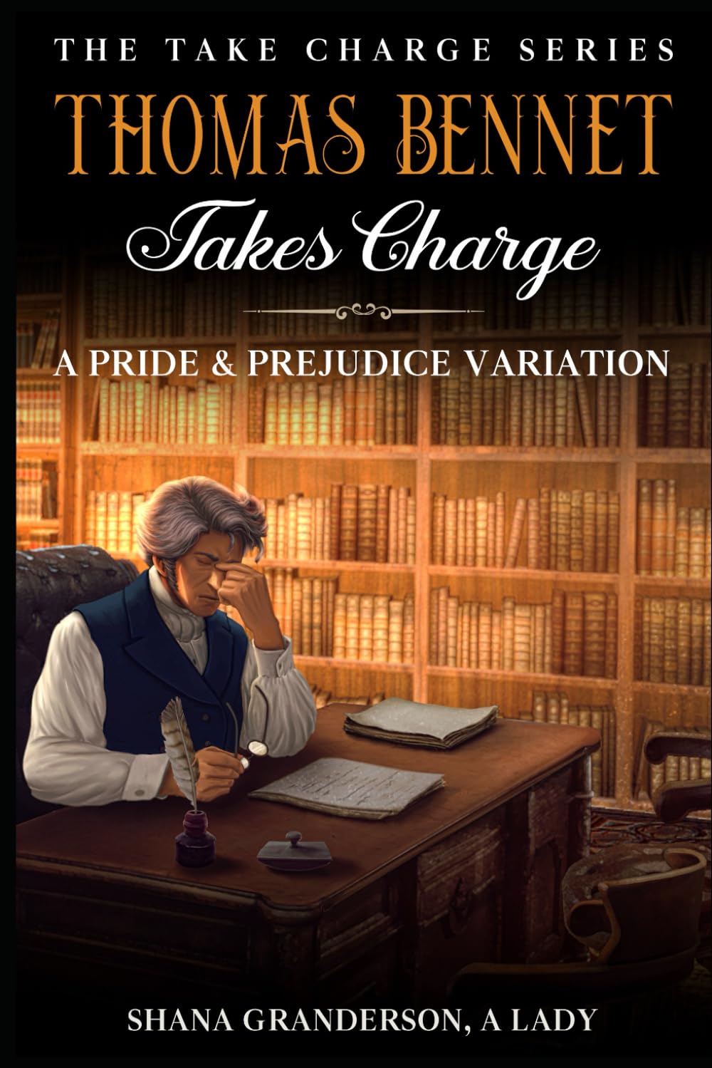 Thomas Bennet Takes Charge: A Pride & Prejudice Variation (Take Charge Series): Granderson A ...