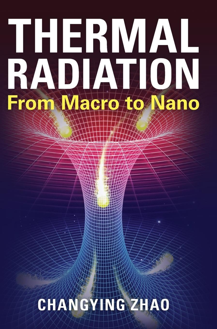 Thermal Radiation: From Macro to Nano: Zhao, Changying: 9781316516652: Amazon.com: Books