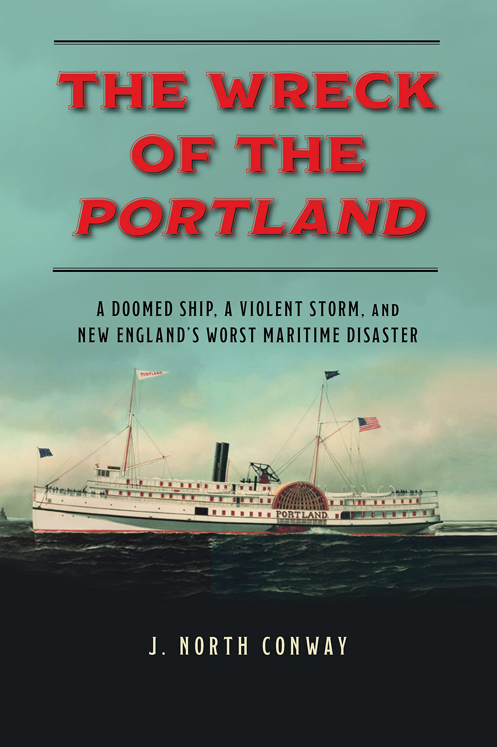 The Wreck of the Portland: A Doomed Ship, a Violent Storm, and New ...