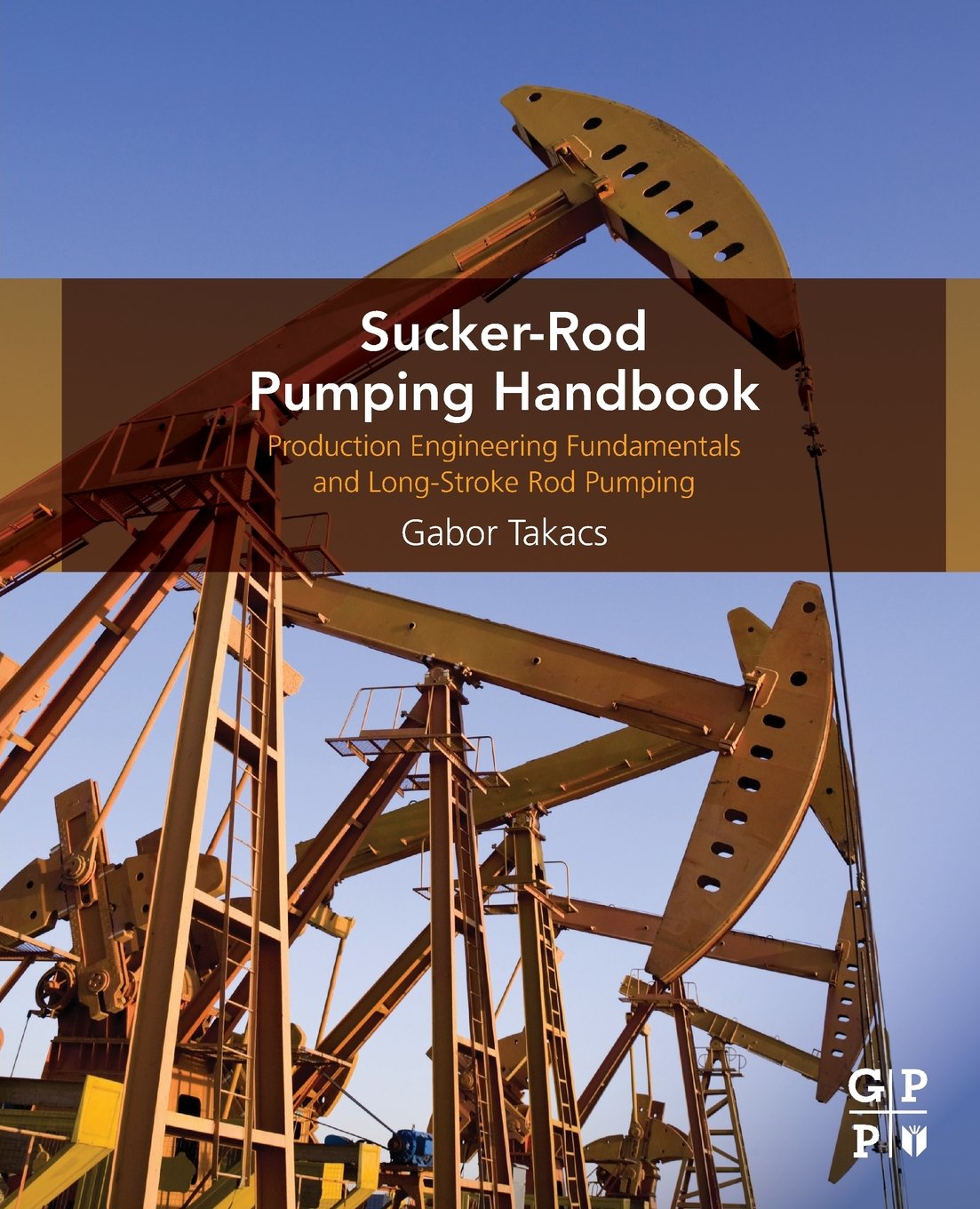 Sucker-Rod Pumping Handbook: Production Engineering Fundamentals and ...