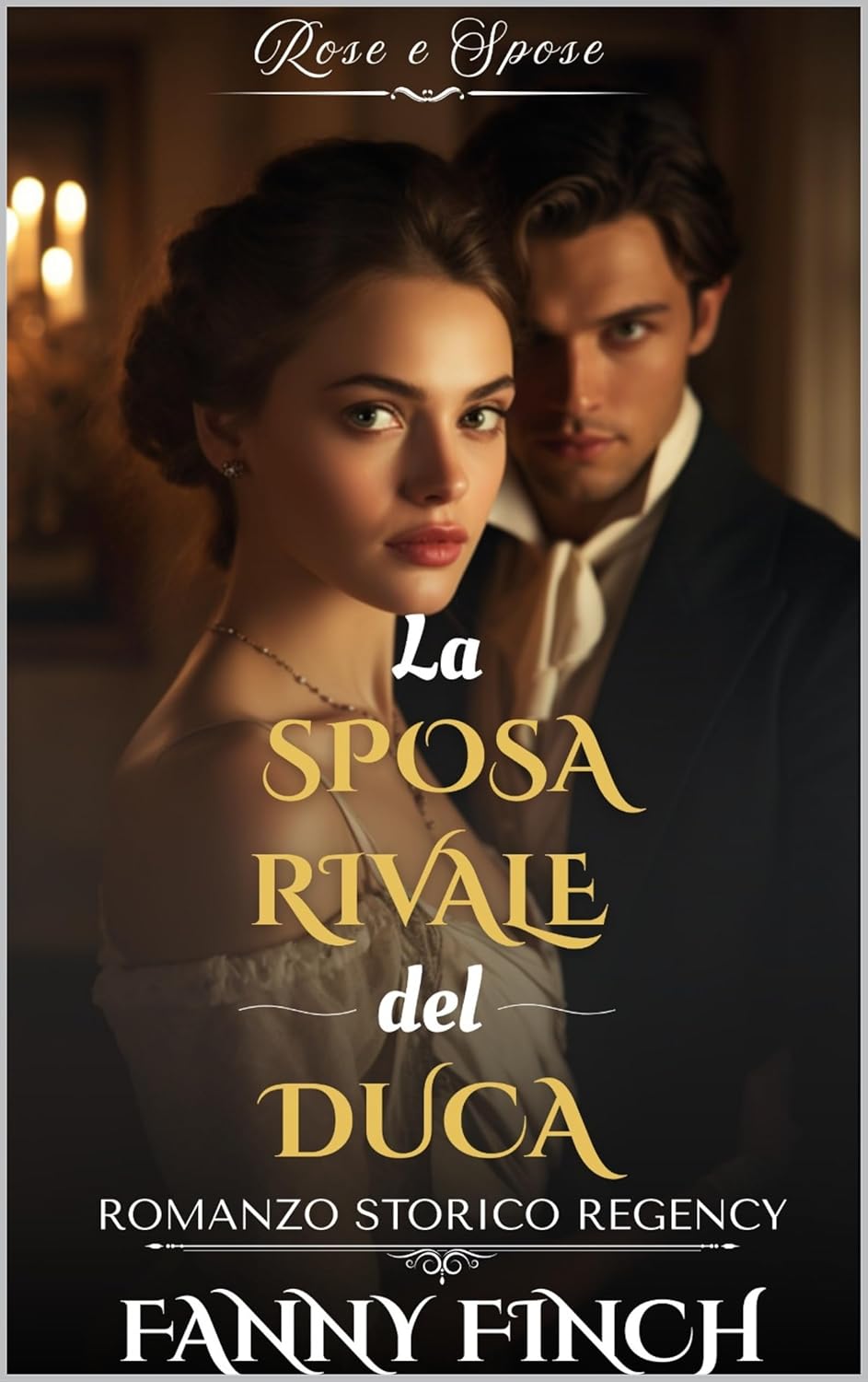 La Sposa Rivale Del Duca: Romanzo Storico di Reggenza (Rose e Spose ...