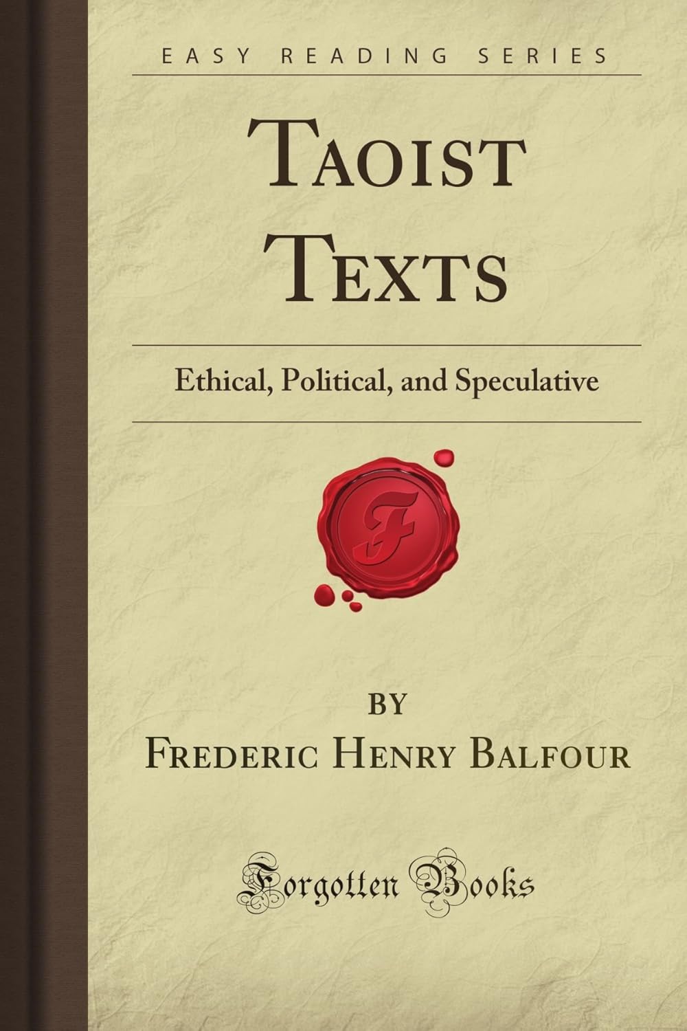 Taoist Texts: Ethical, Political, and Speculative (Forgotten Books ...