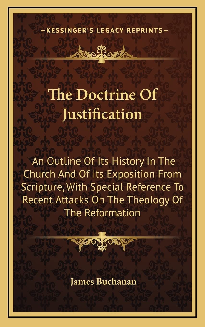 The Doctrine Of Justification: An Outline Of Its History In The Church ...