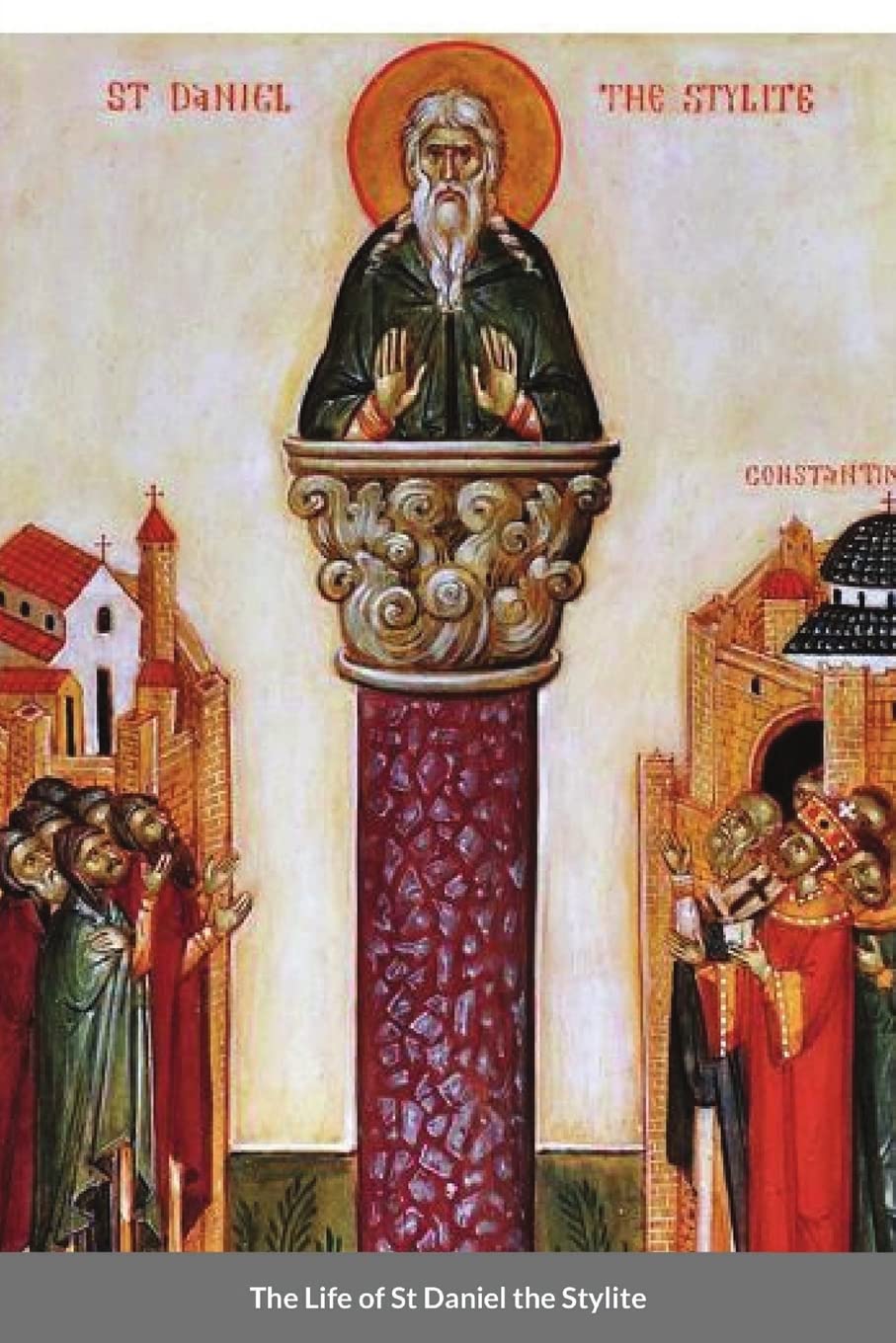 Snapklik.com : The Life Of St Daniel The Stylite: Byzantine Saint