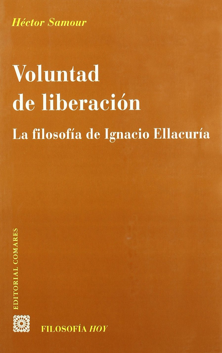 Voluntad de liberación : la filosofía de Ignacio Ellacuría : Samour ...