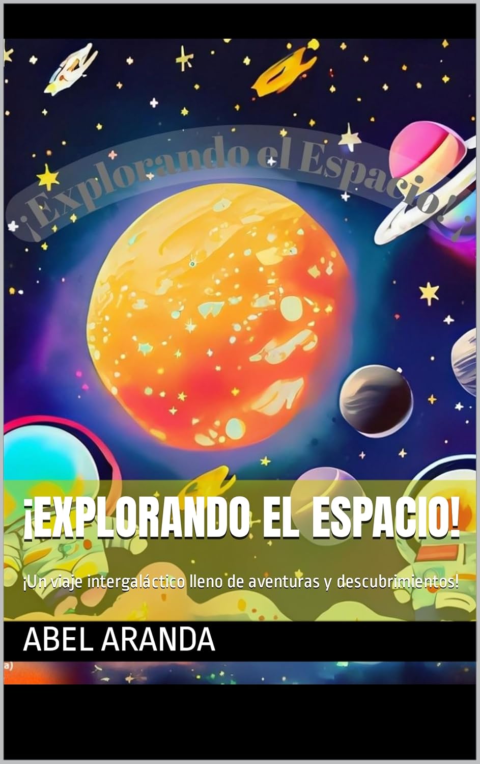 ¡Explorando el Espacio! : ¡Un viaje intergaláctico lleno de aventuras y ...