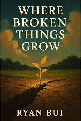 Where Broken Things Grow: A Story About Becoming Stronger After Pain ...
