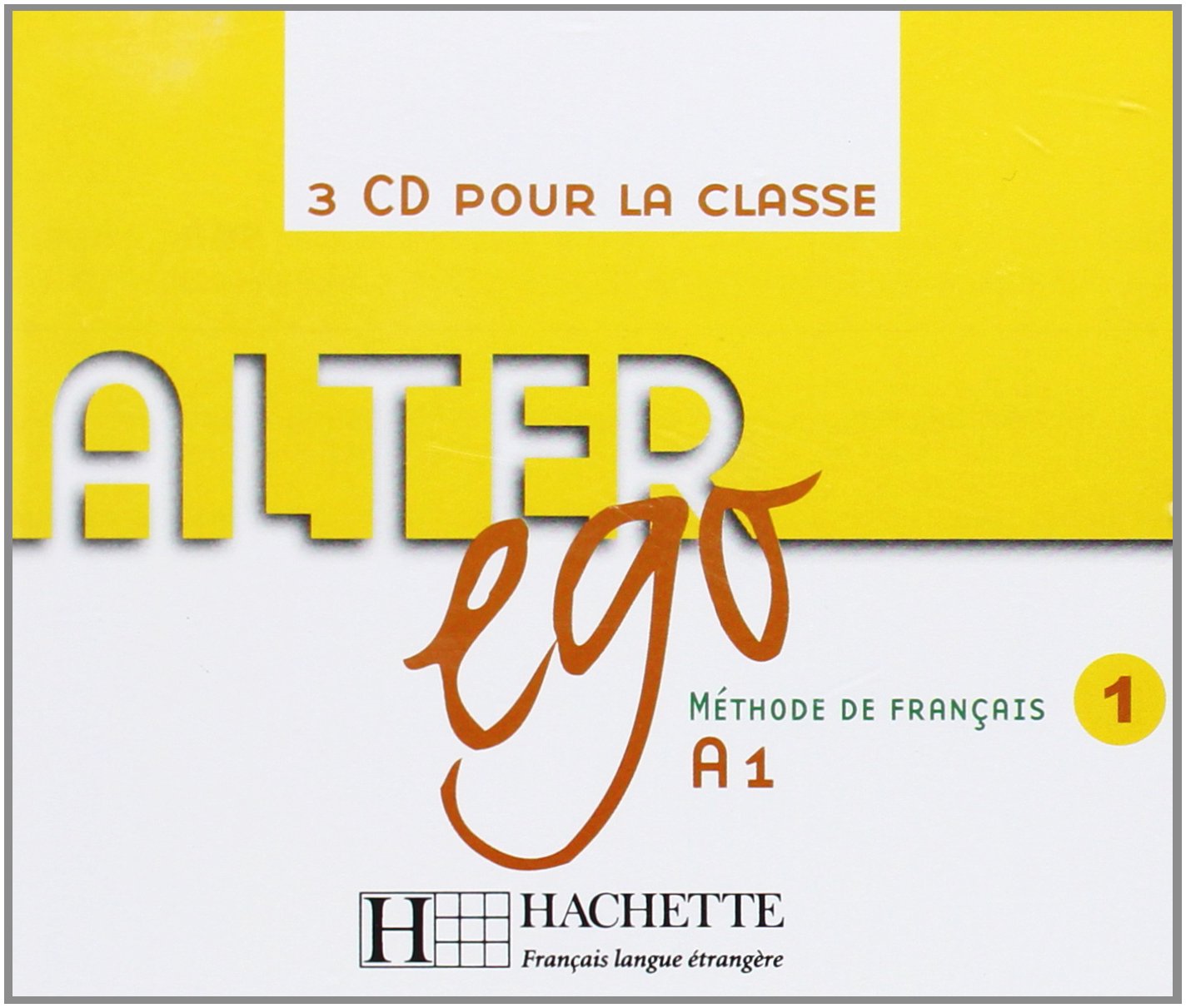 Alter Ego. Niveau A1. CD: Alter Ego 1 - CD audio classe (x3) : Vv.Aa ...