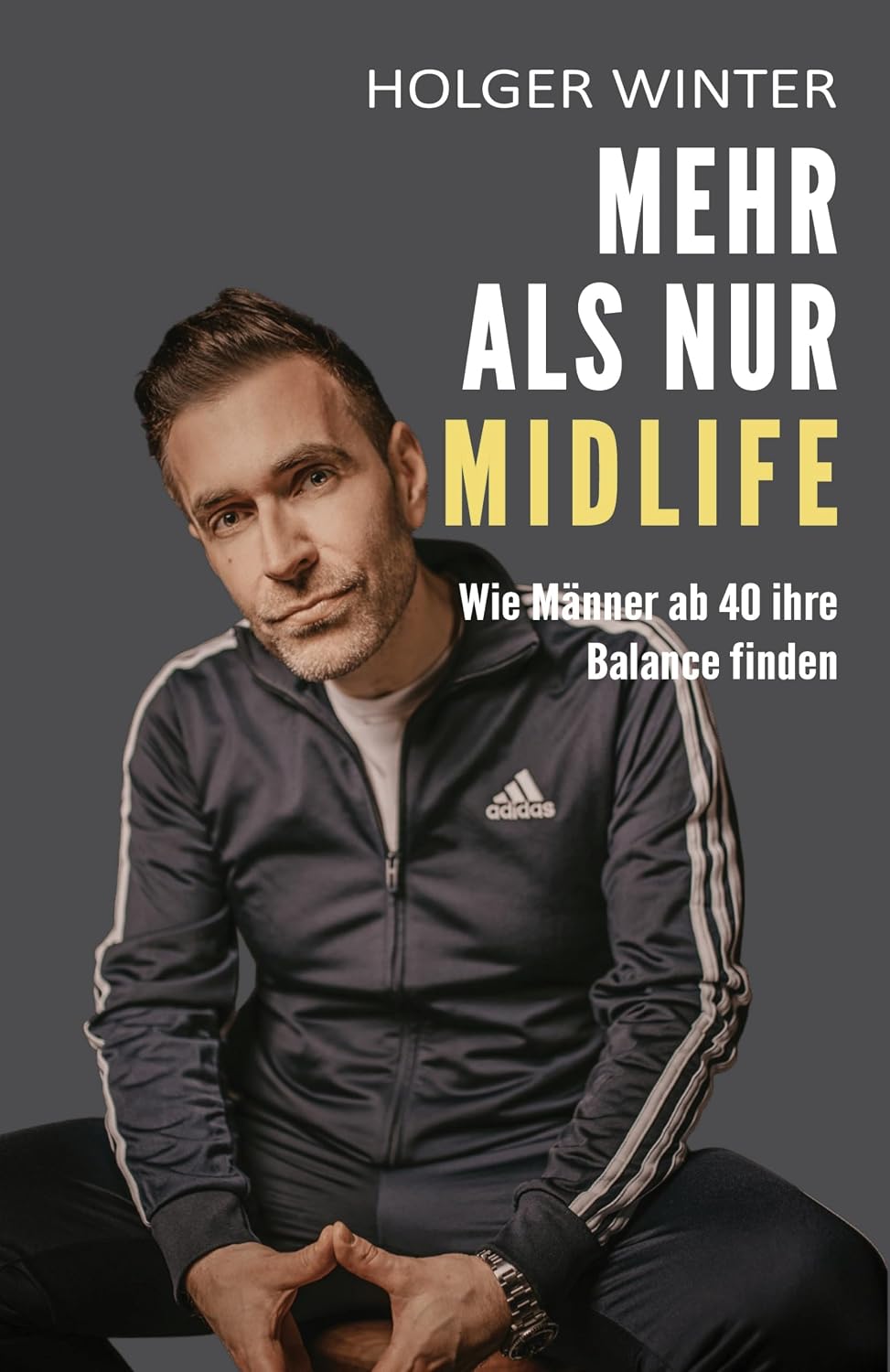 Mehr als nur Midlife: Wie Männer ab 40 ihre Balance finden (German ...