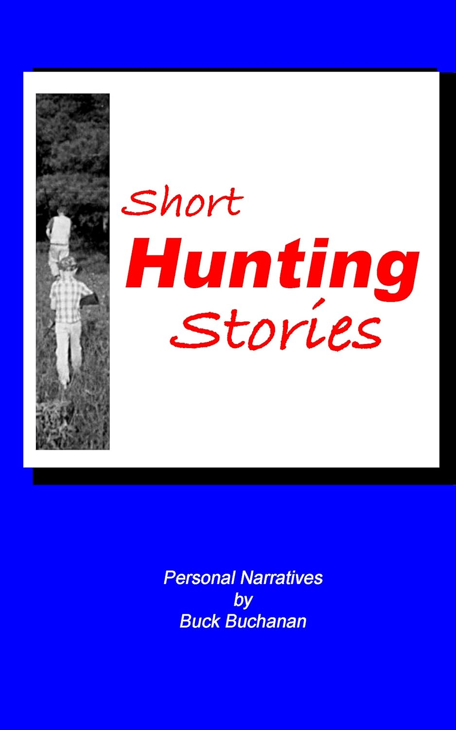 Amazon.com: Short Hunting Stories: personal narratives eBook : Buchanan ...