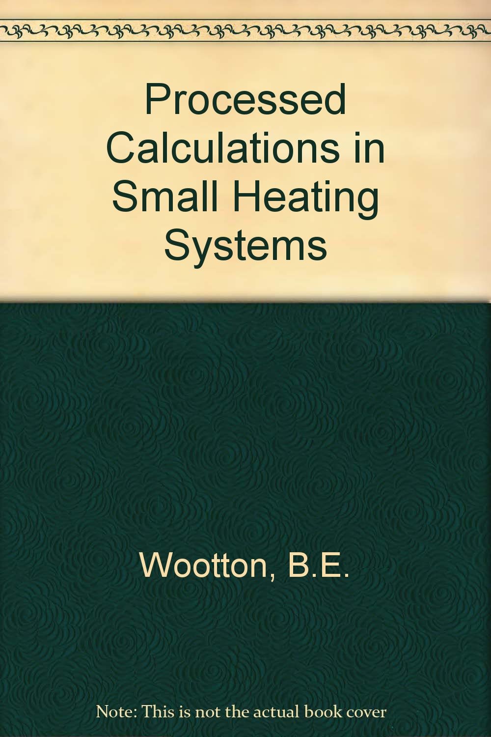 Processed Calculations in Small Heating Systems: B E Wootton ...