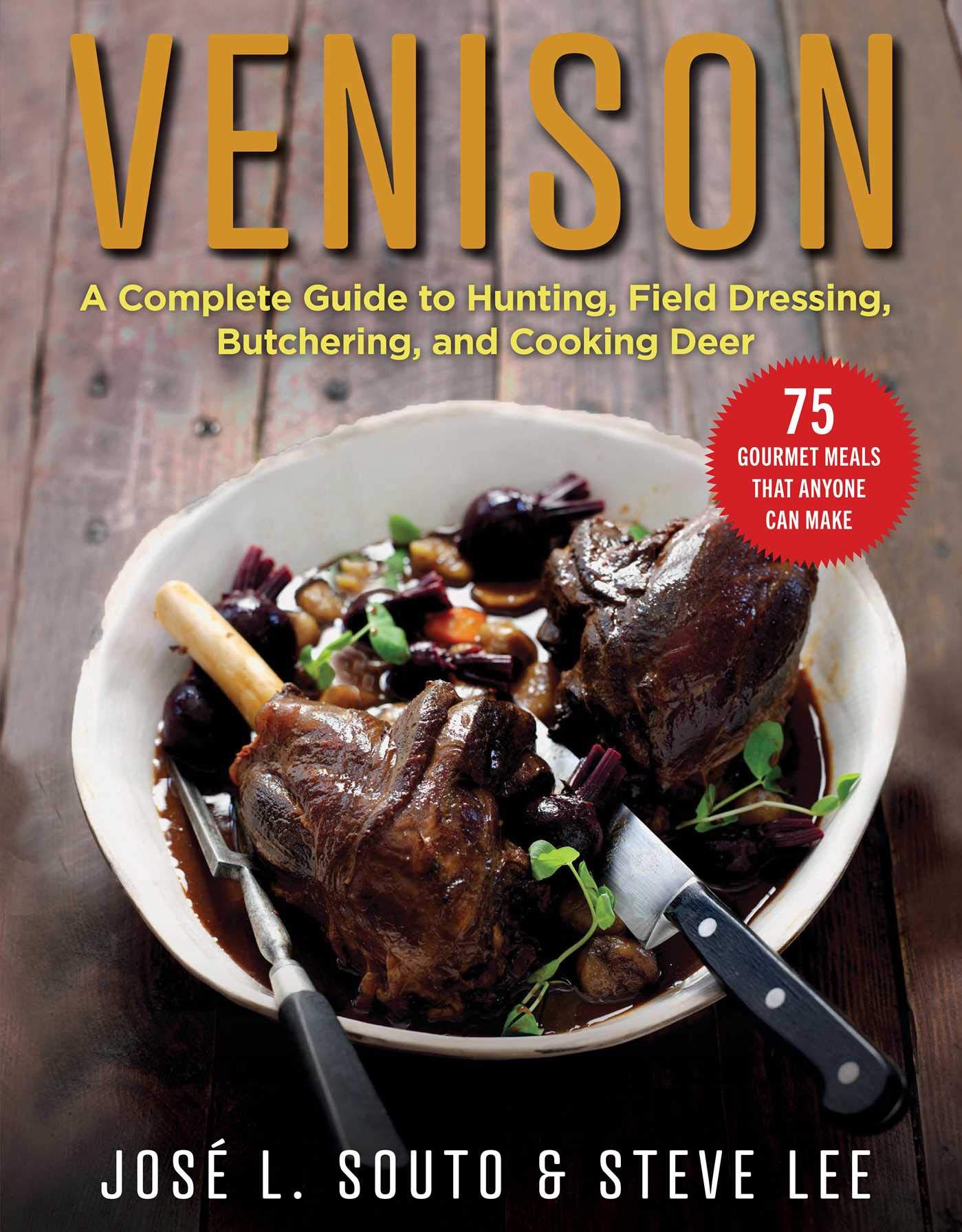 Venison: A Complete Guide to Hunting, Field Dressing and Butchering ...