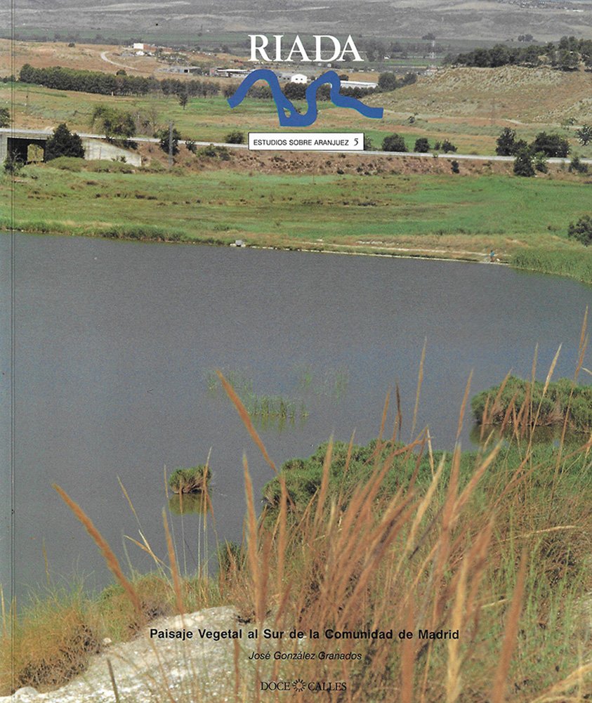 Paisaje Vegetal al Sur de la Comunidad de Madrid (RIADA) : González ...