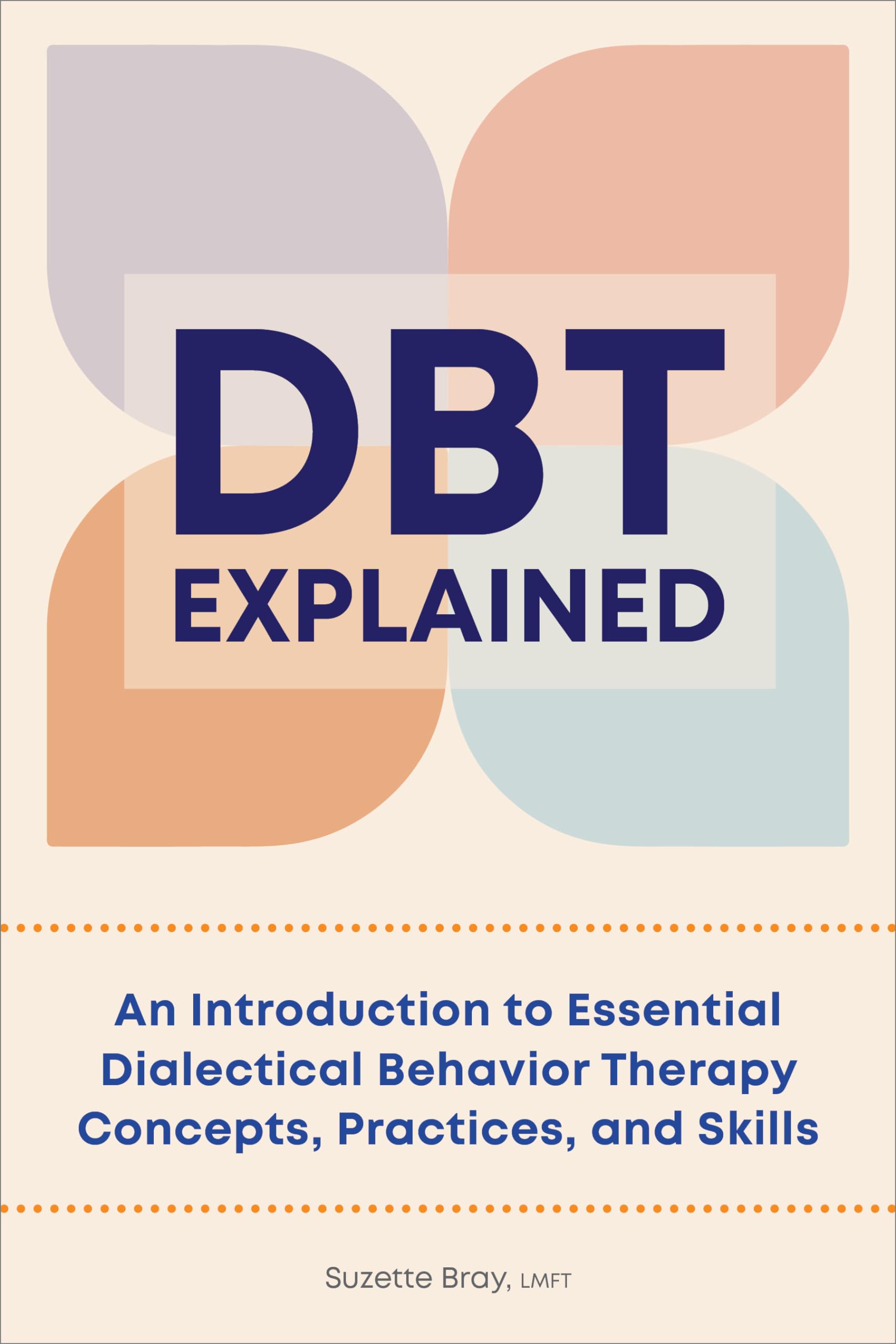 Dbt Explained An Introduction To Essential Dialectical Behavior Therapy ...