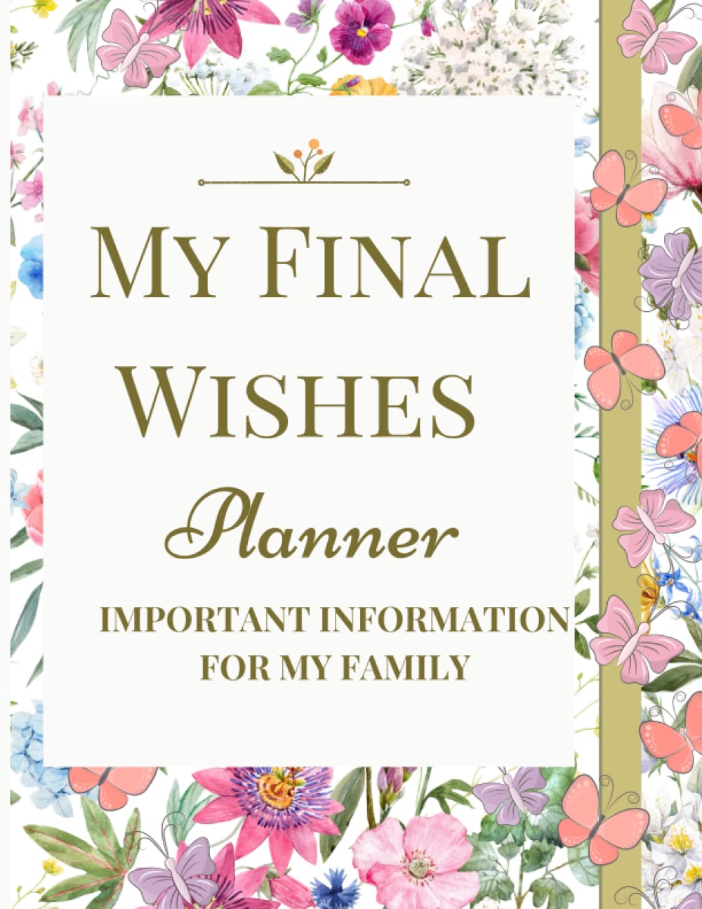 MY FINAL WISHES PLANNER - IMPORTANT INFORMATION FOR MY FAMILY: End of ...