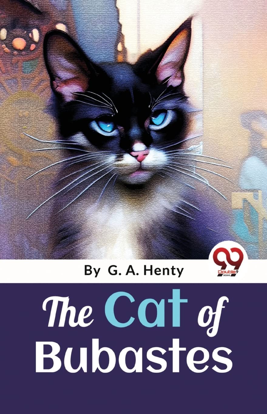 The Cat Of Bubastes : A Tale Of Ancient Egypt [Paperback] G.A. Henty ...