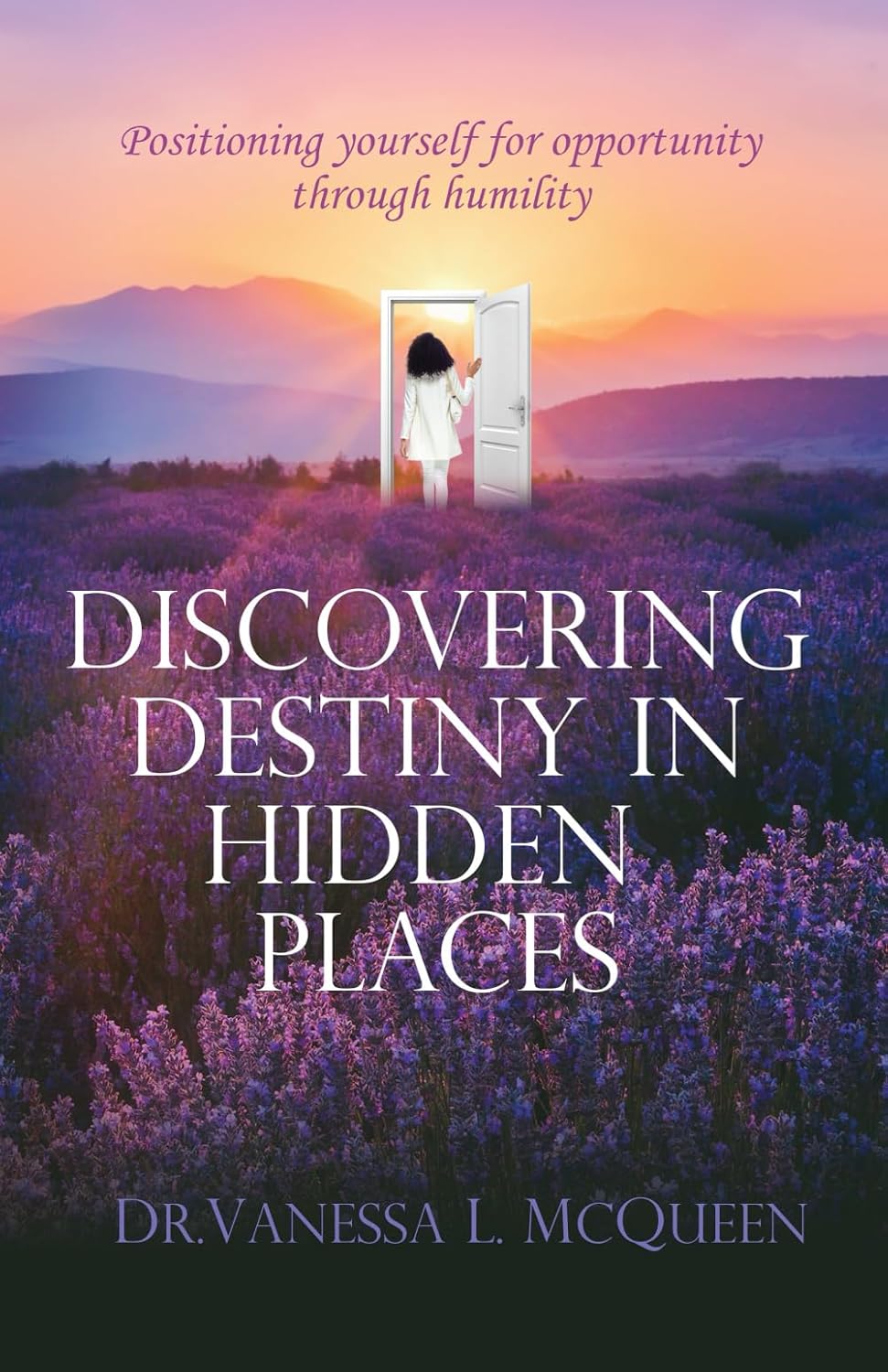 Discovering Destiny in Hidden Places: McQueen, Dr. Vanessa L ...