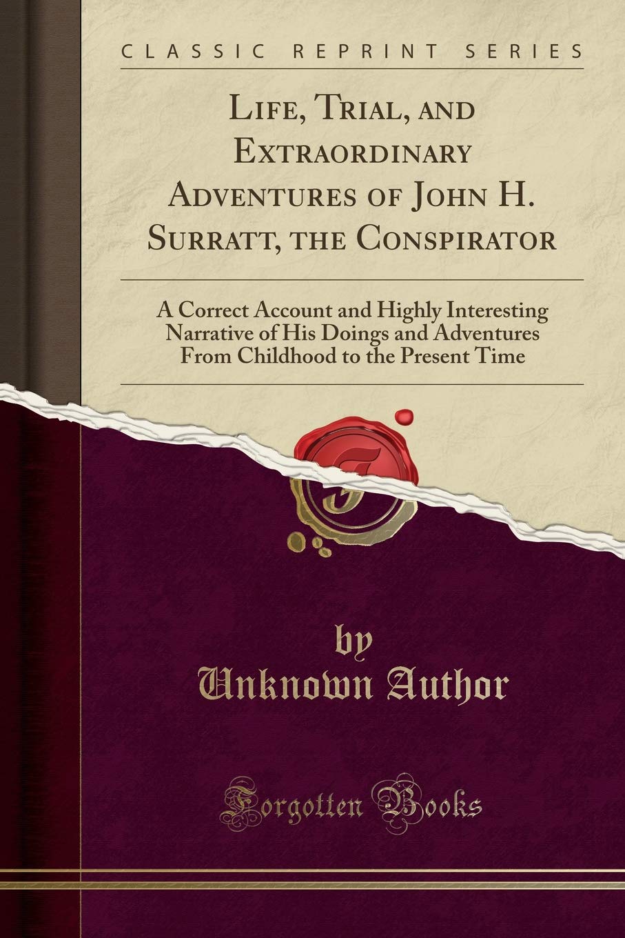 Life, Trial, and Extraordinary Adventures of John H. Surratt, the ...