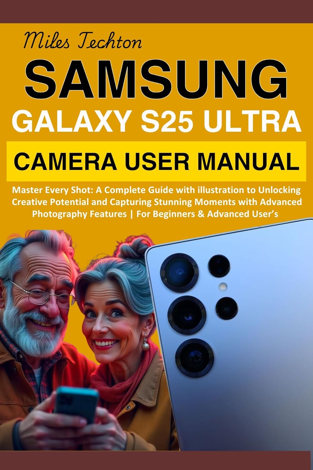 Samsung Galaxy S25 Ultra Camera User Manual: Master Every Shot: A Complete Guide with ...